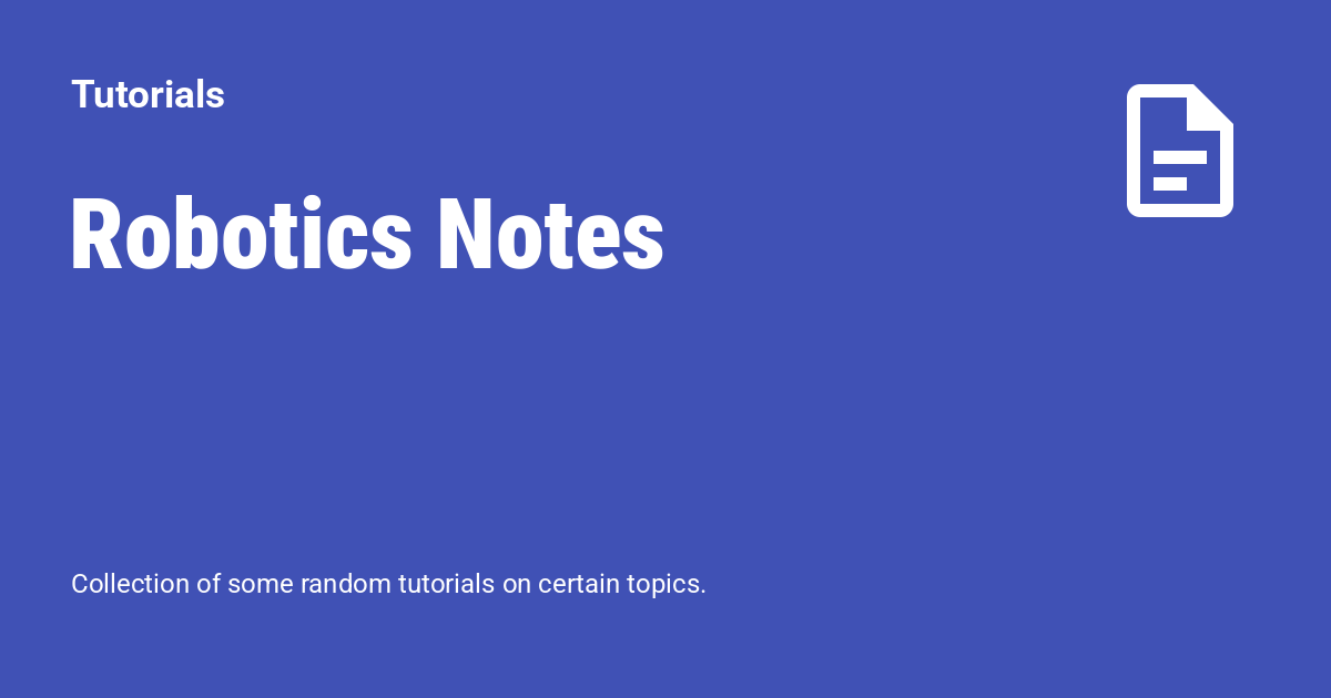 Robotics Notes - Tutorials