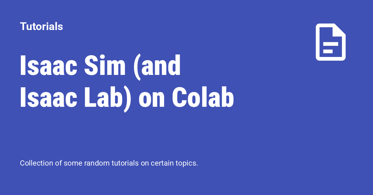 Isaac Sim (and Isaac Lab) on Colab - Tutorials